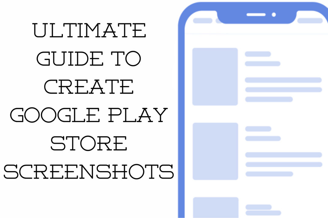 Ultimate Guide to Create google play store screenshots